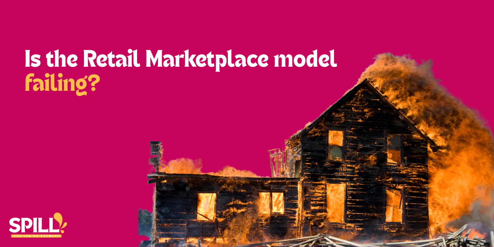 Is the Retail Marketplace Model Failing? - SPILL THE TEA ON PAYMENT